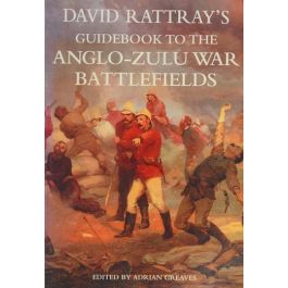 David Rattray's Guidebook to the Anglo-Zulu War Battlefields (Signed)