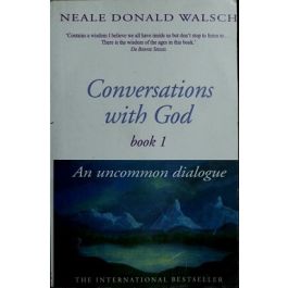 Conversations with God Book 1: An Uncommon Dialog