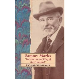 Sammy Marks: The Uncrowned King Of The Transvaal