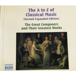 The A to Z of Classical Music: The Great Composers and Their Greatest ...