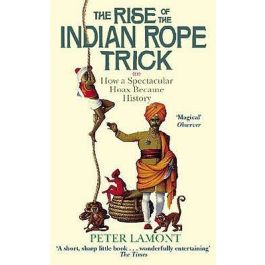 The Rise of the Indian Rope Trick: How a Spectacular Hoax Became History